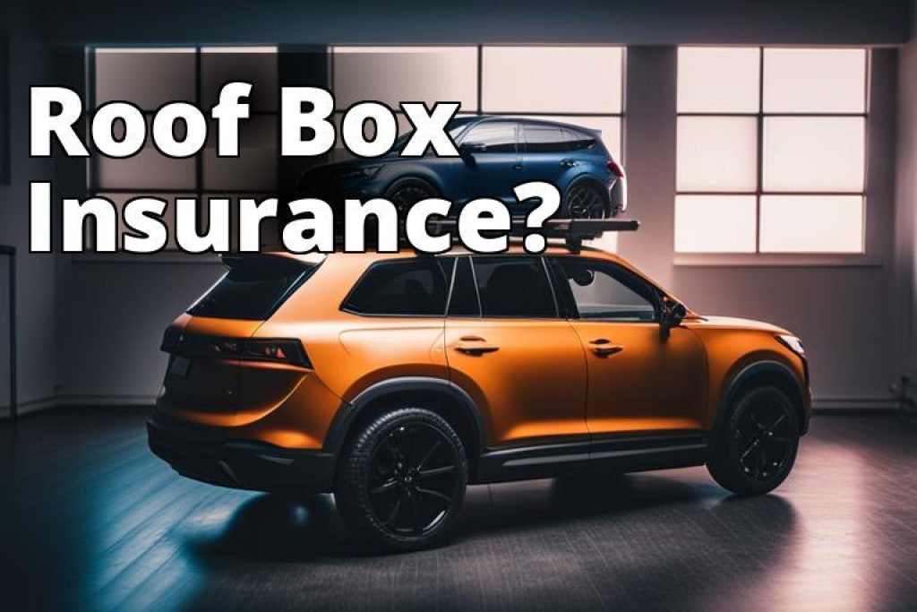 Roof Boxes and Car Insurance: Don't Risk Your Coverage