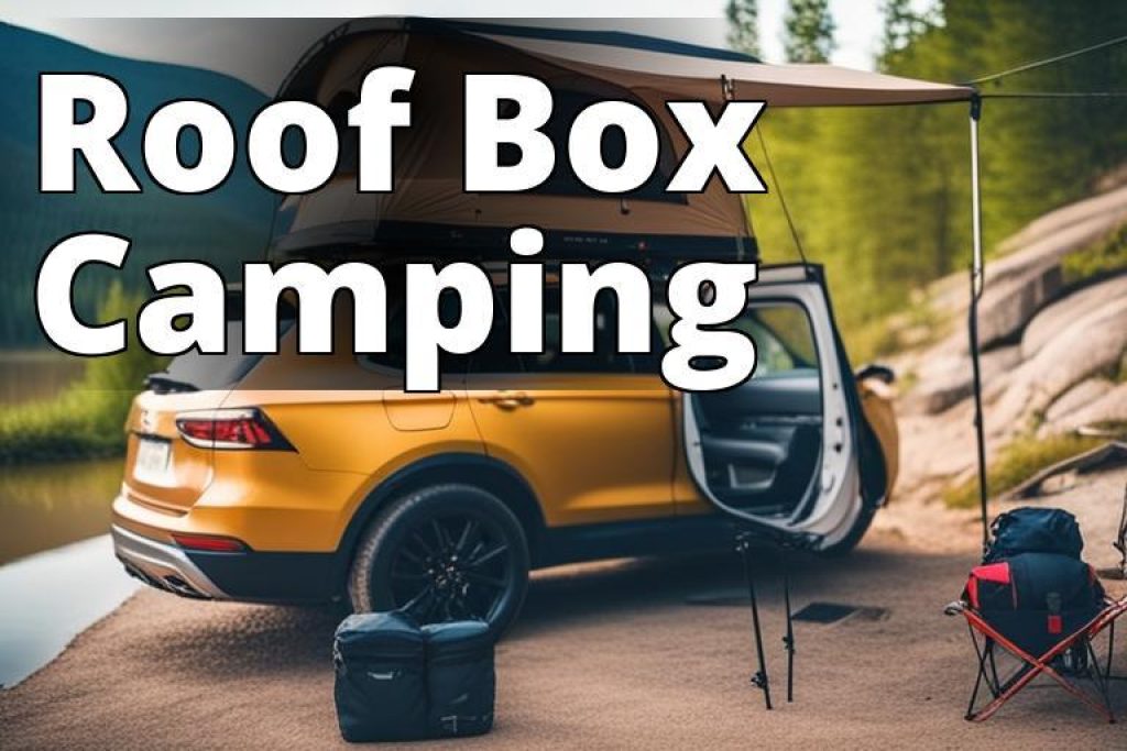 The Ultimate Guide to Packing a Tent in Your Roof Box for Outdoor