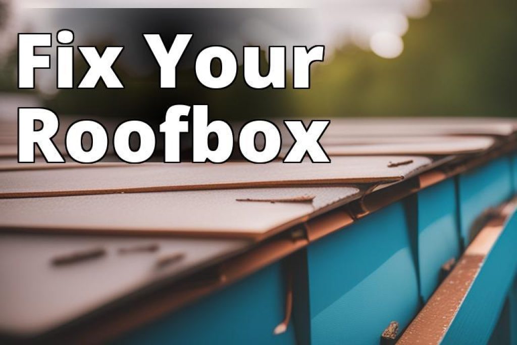 The Ultimate Guide on Repairing Damaged Roof Boxes - Step by Step